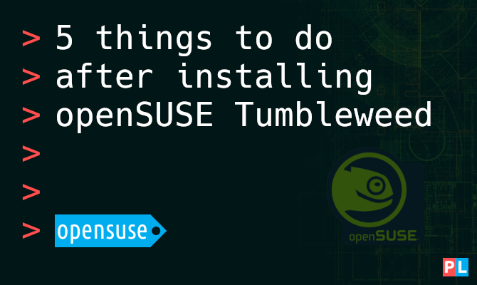 5 things to do after installing openSUSE Tumbleweed - PragmaticLinux