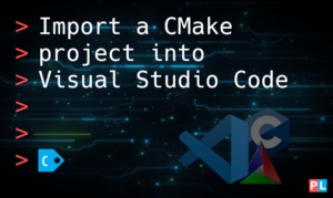 Import a CMake project into Visual Studio Code - PragmaticLinux