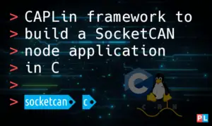 CAPLin framework to build a SocketCAN node application in C - PragmaticLinux