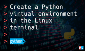 Create a Python virtual environment in the Linux terminal - PragmaticLinux